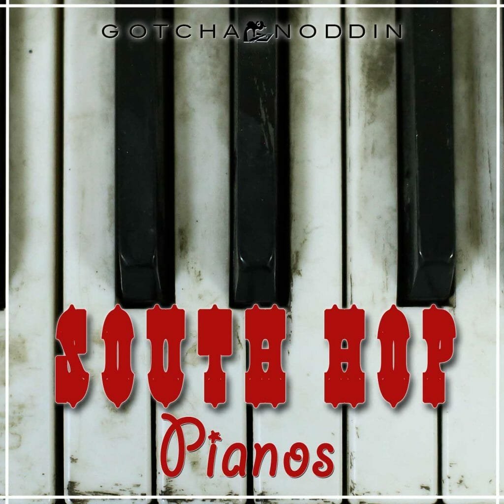 South Hop Pianos - GotchaNoddin Samples