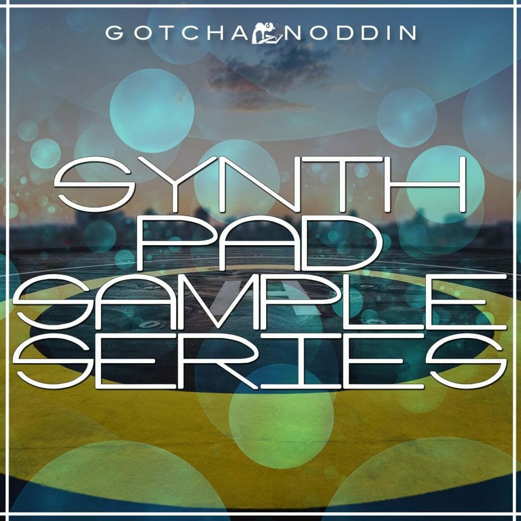 Synth Pad Sample Series - GotchaNoddin Samples
