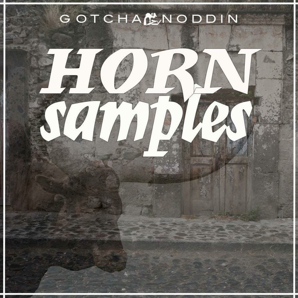 Horn Samples | GotchaNoddin Samples